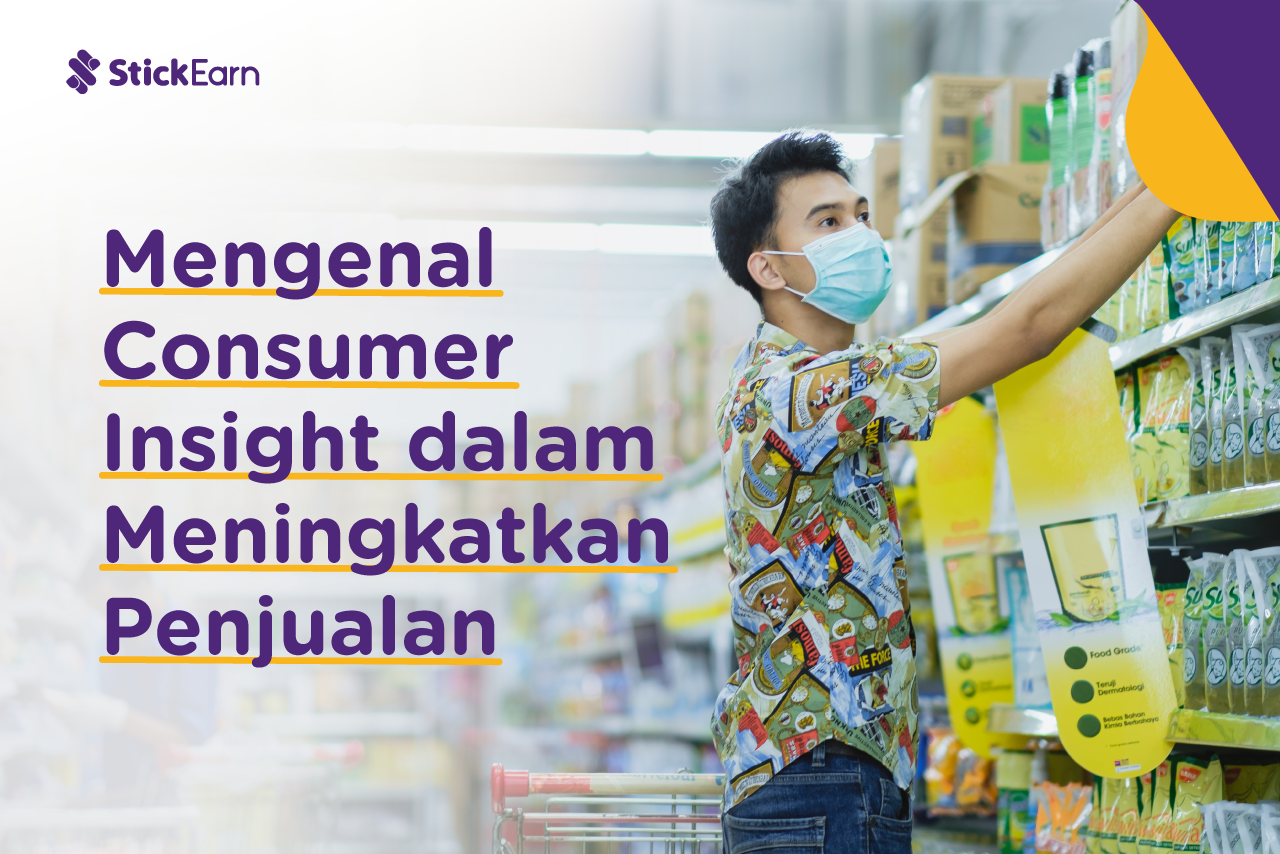 Mengenal Consumer Insight Dalam Meningkatkan Penjualan StickEarn